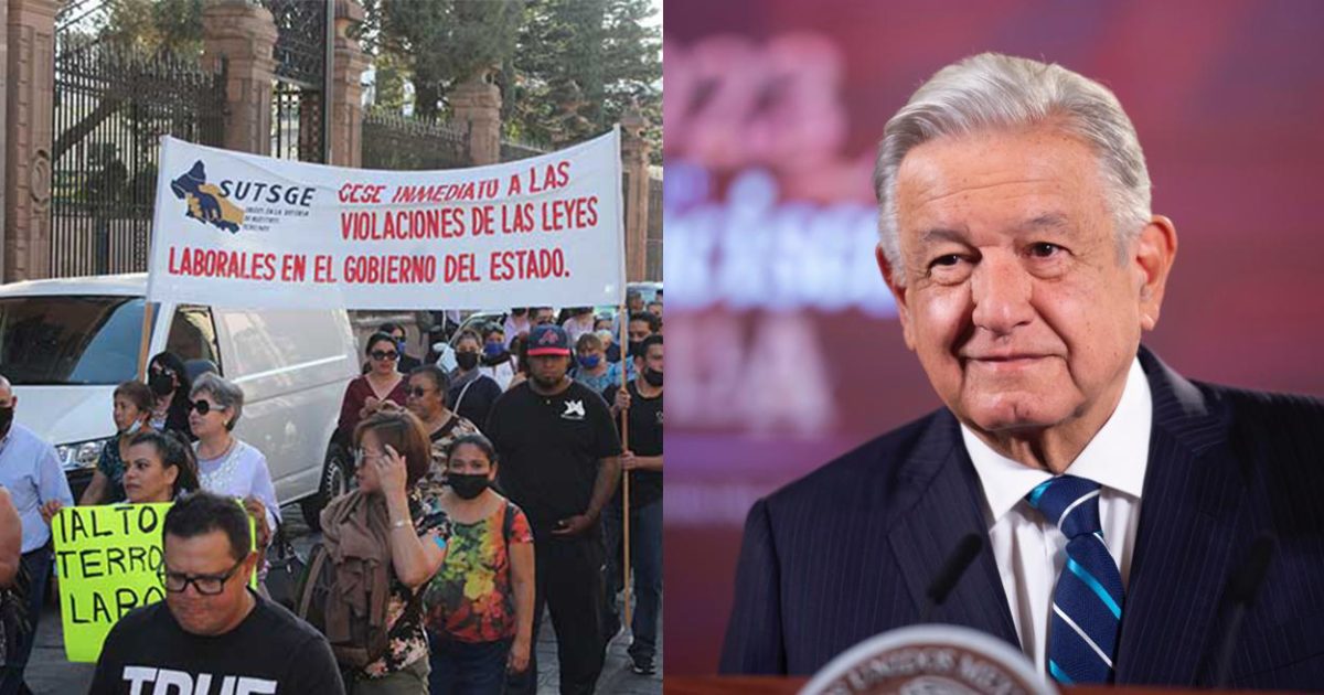 SUTSGE pide la intervención de AMLO en conflicto laboral - Astrolabio